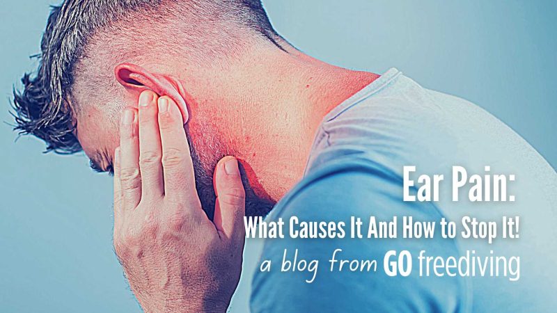 Ear Pain When Diving - What Causes It And How to Stop It! - Go Freediving